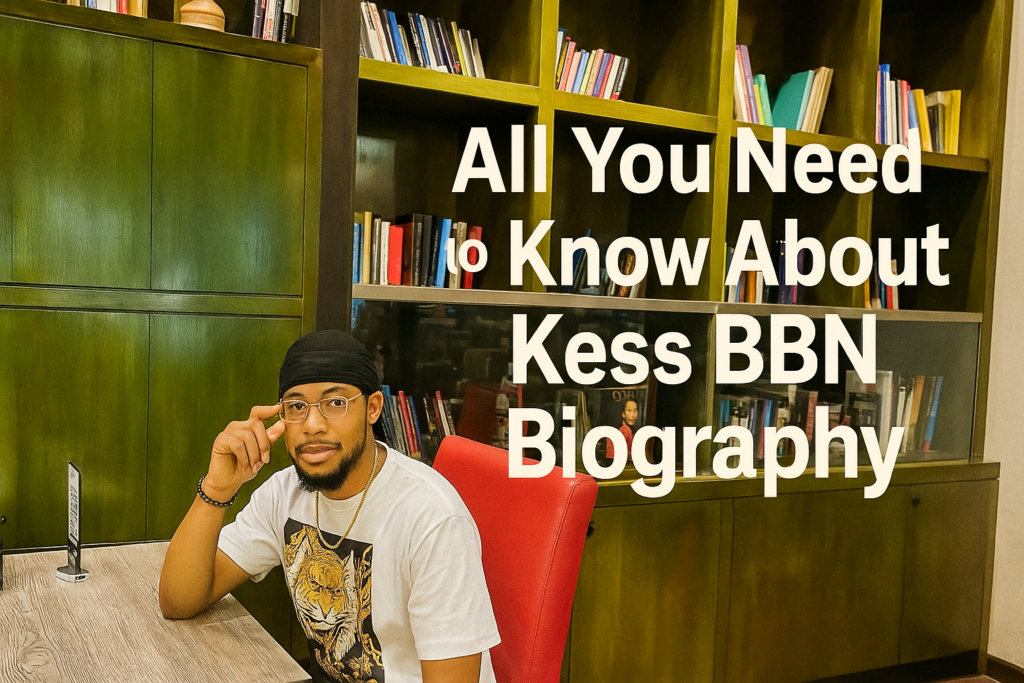 All You Need to Know About Kess BBN Biography