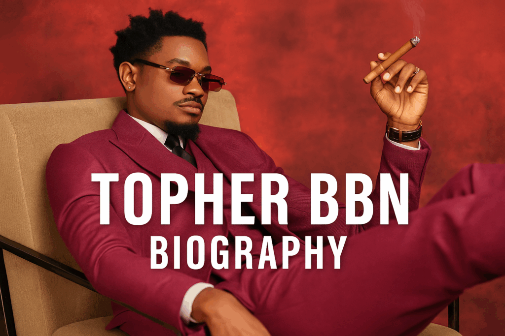 Topher BBN Biography, Real Name, Career, Big Brother Naija and Net Worth