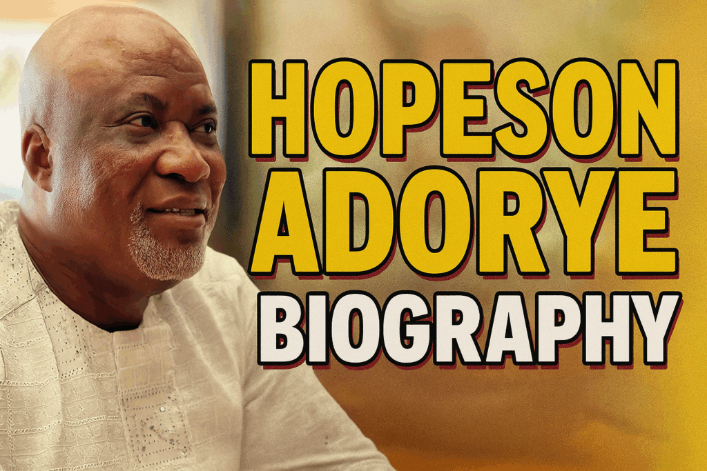 Hopeson Adorye Biography, Early Life, Career, Wife, Net Worth