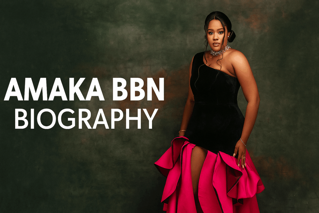 Amaka BBN Biography: Early Life, Career, BBN, Boyfriend, Net Worth