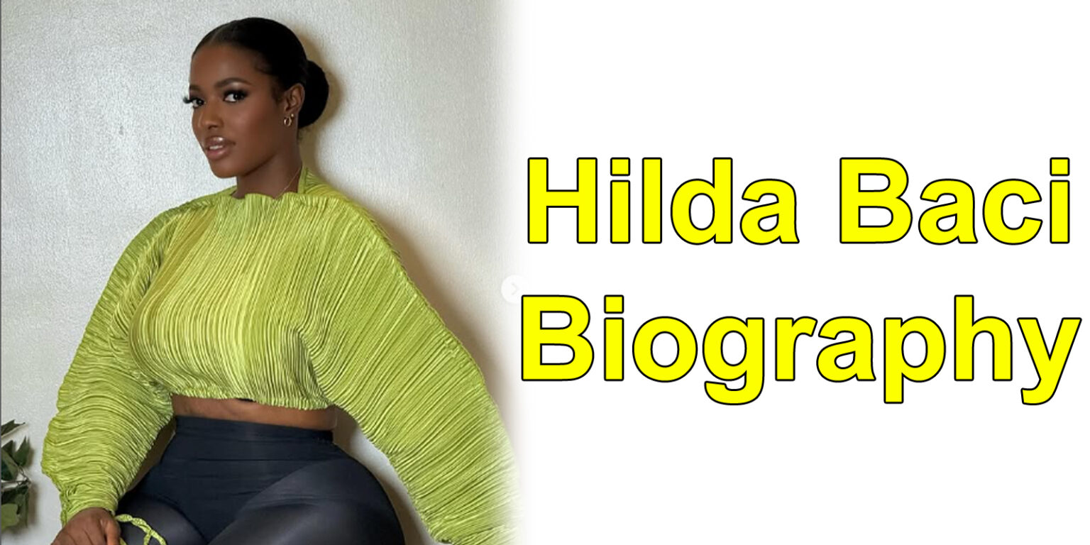 Hilda Baci Biography, Early Life, Career, Relationship, Net Worth