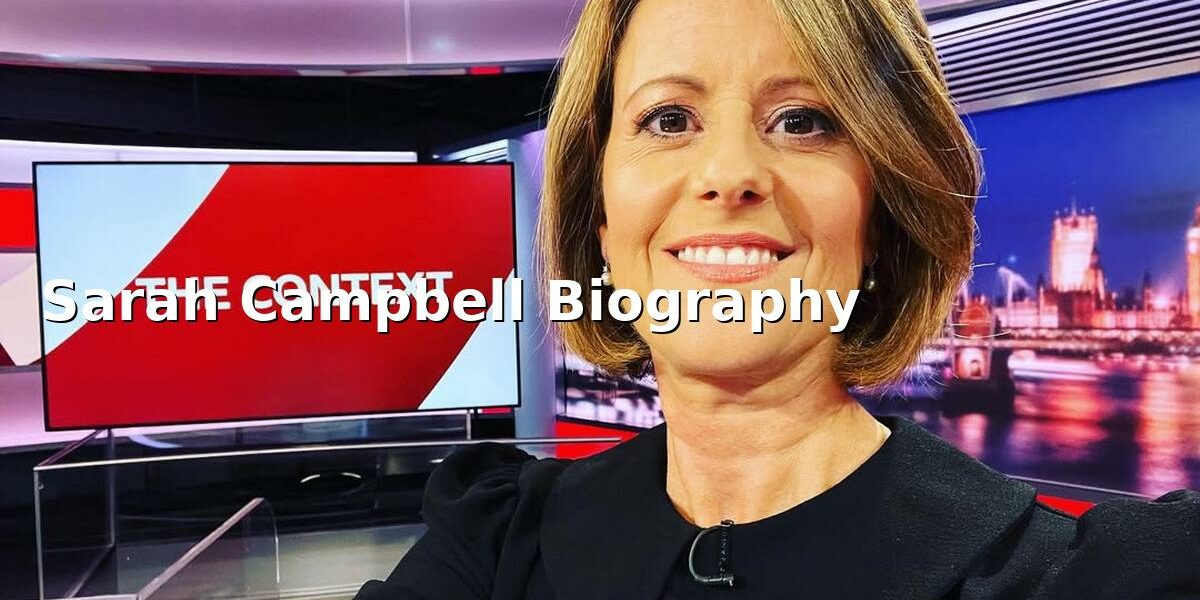 Sarah Campbell Biography: Wikipedia, Career, Salary, Net Worth