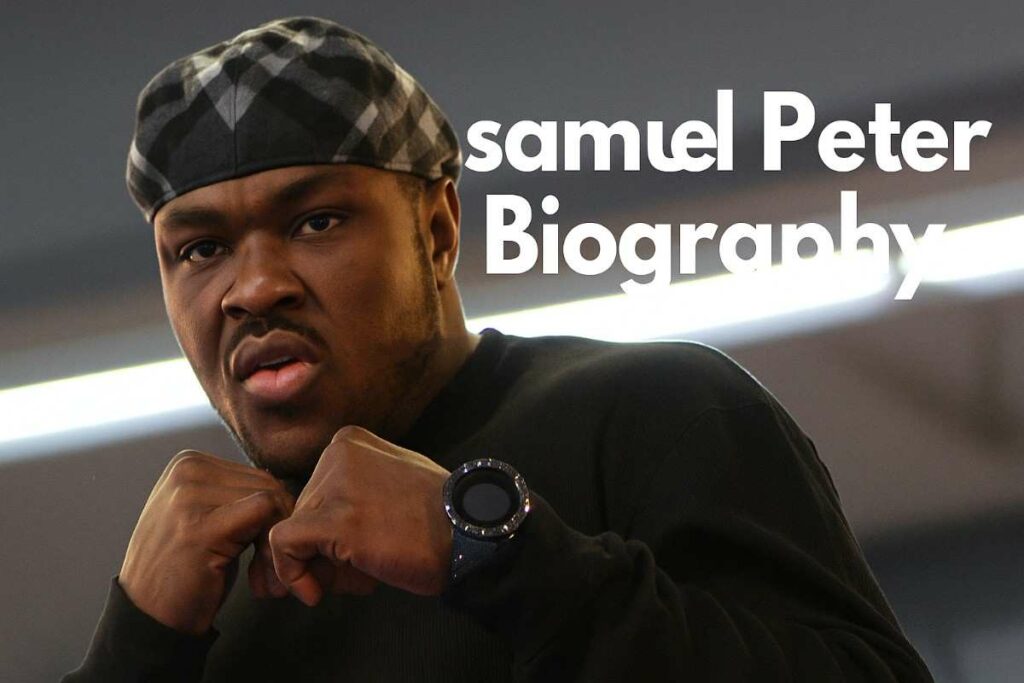 Samuel Peter Biography: Early Life, Career, Wife, Children, Net Worth