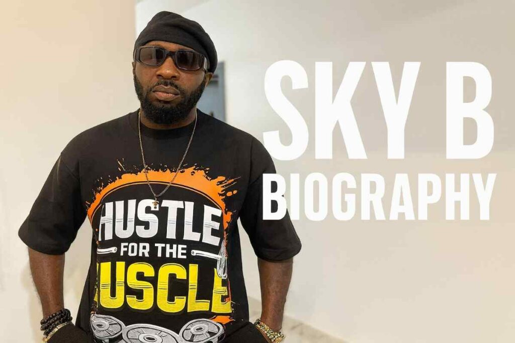 Sky B Biography: Early Life, Career, Songs, Controversy, Net Worth