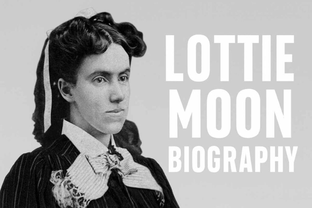Lottie Moon Biography: Early Life, Missions in China & Influence Today