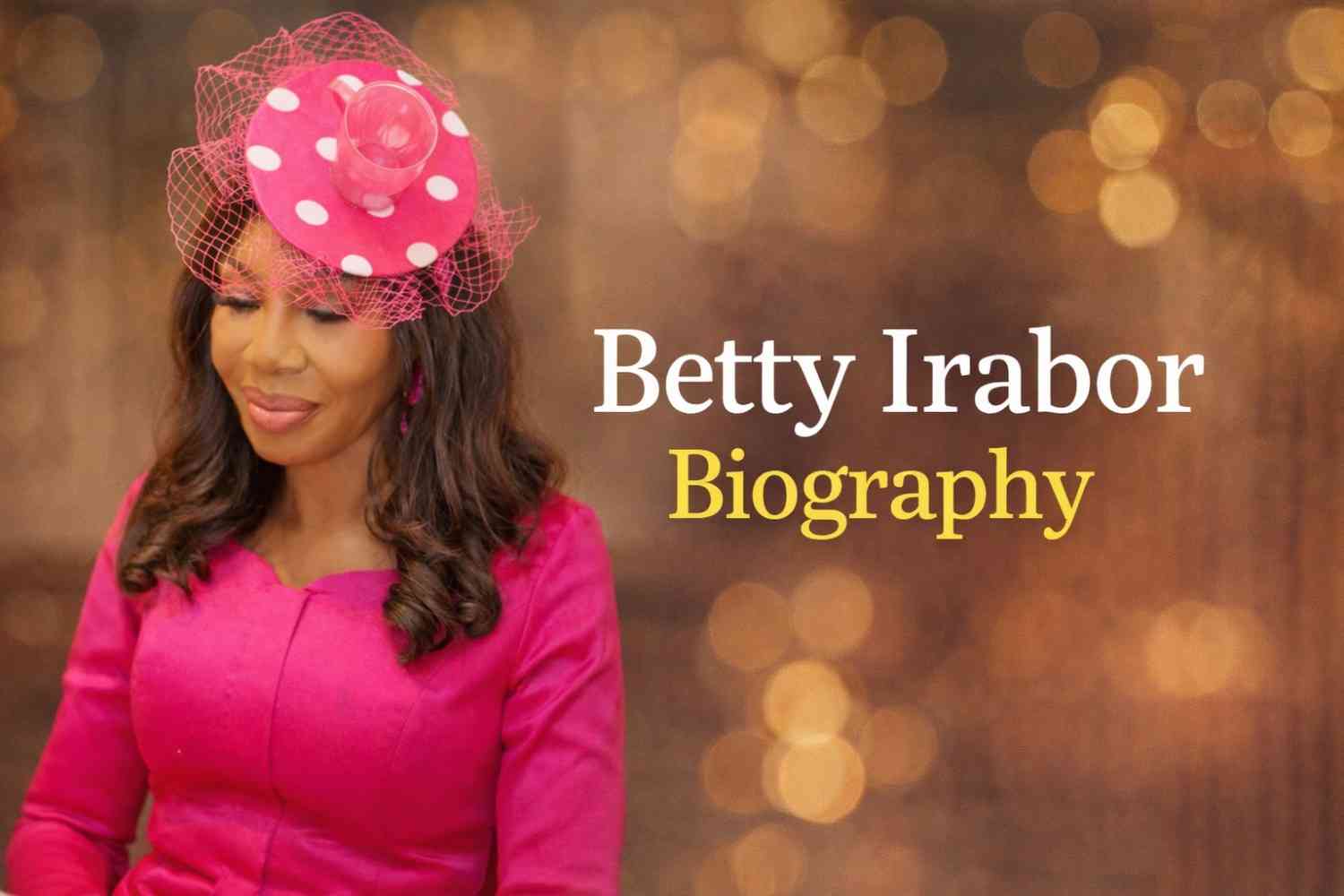 Betty Irabor Biography: Early Life, Career, Awards, Husband & Net Worth