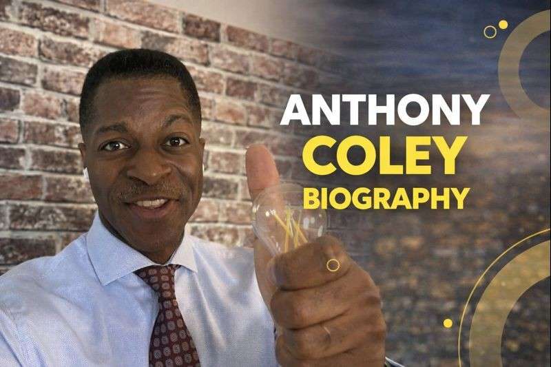 Anthony Coley Biography: Early Life, Career & Net Worth