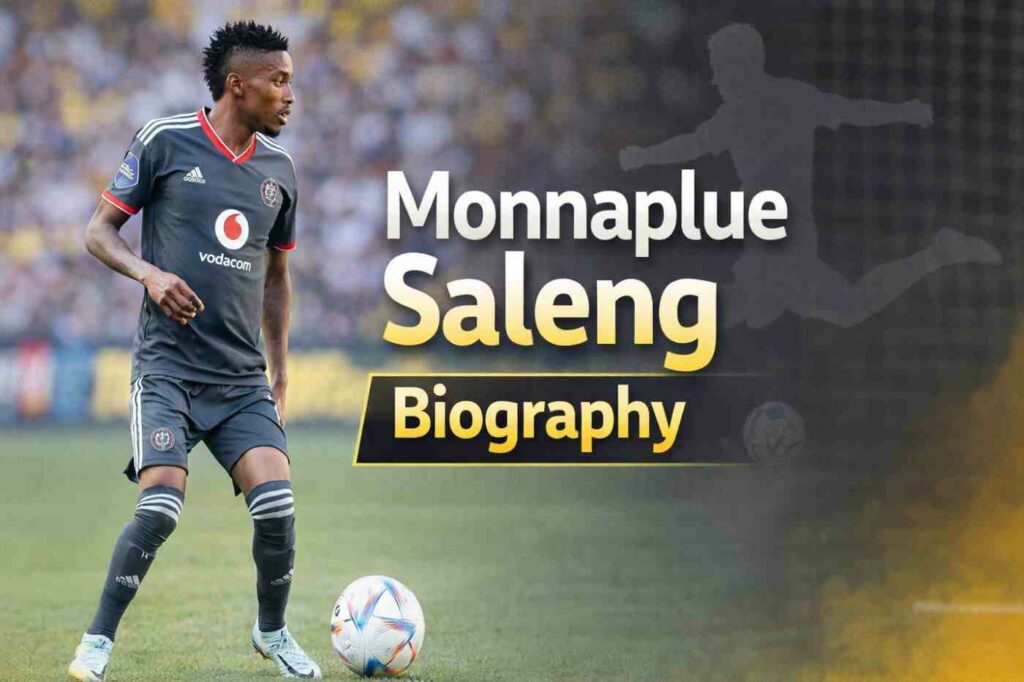 Monnapule Saleng Biography: Early Life, Career, Stats, Girlfriend, Salary,